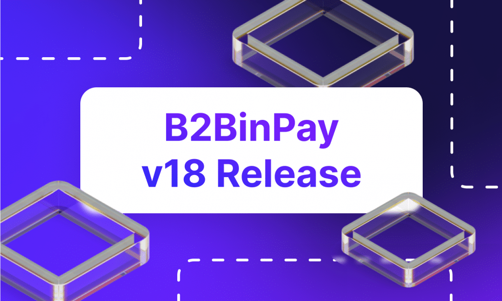 B2BinPay v18 "Unir" cambia la forma en que los usuarios administran las cuentas en la plataforma ...